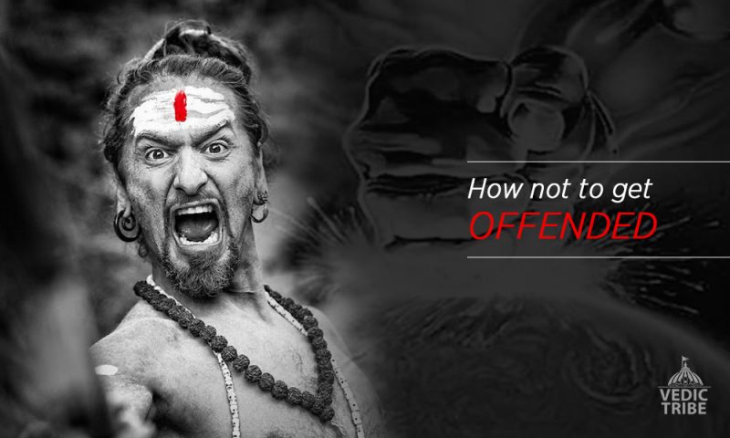 The Art of Not Being Offended | Vedic Tribe