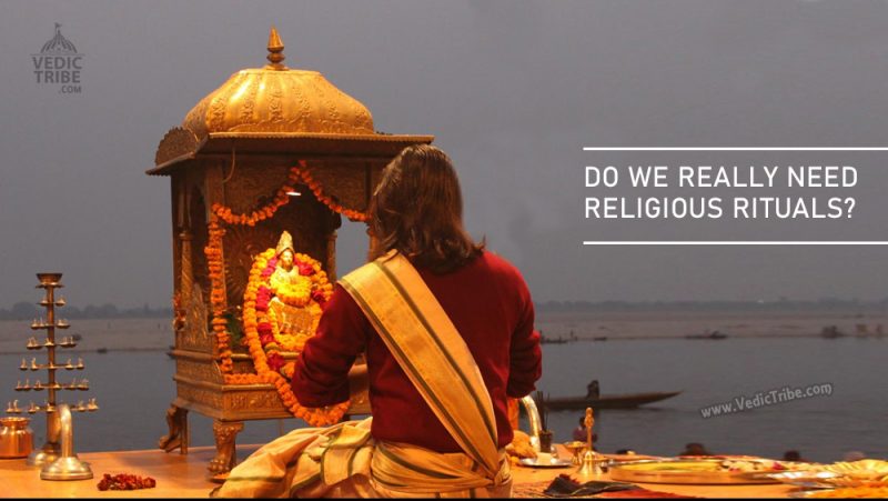 Do We Need Religious Rituals? | Vedic Tribe