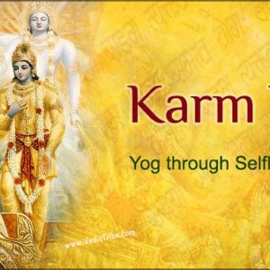 Karma Yoga – Yog Through Selfless Actions | Vedic Tribe